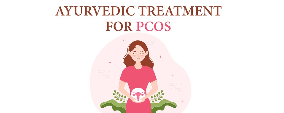 Balance Hormonal Health: Ayurvedic Treatment for PCOS